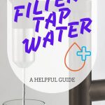 How To Filter Tap Water - A Helpful Guide - Kitchen Guru Ideas